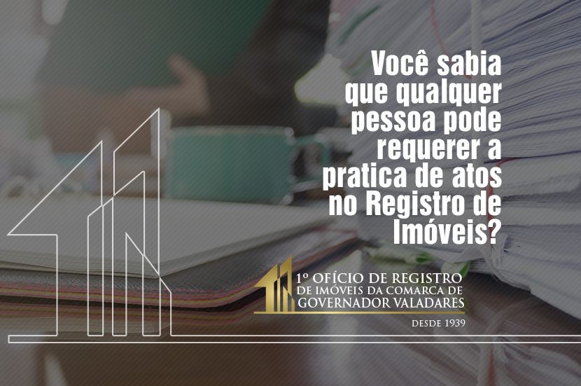 Você sabia que qualquer pessoa pode requerer a prática de atos de ...